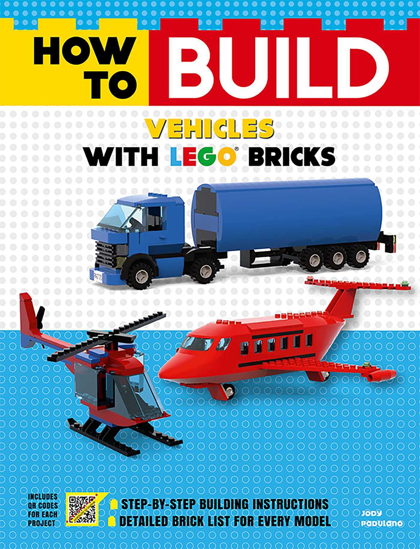How to Build Vehicles with LEGO Bricks by Jody Padulano | Goodreads