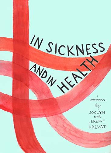 In Sickness and in Health: A Memoir by Joclyn and Jeremy Krevat by ...