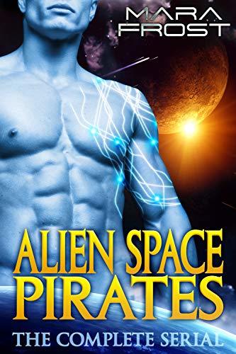 Alien Space Pirates (Alien Space Pirates #1-3) by Mara Frost | Goodreads