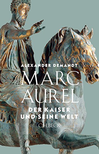 Marc Aurel: Der Kaiser und seine Welt by Alexander Demandt | Goodreads