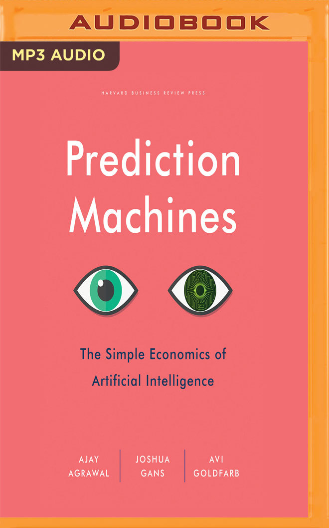 Prediction Machines by Ajay Agrawal | Goodreads