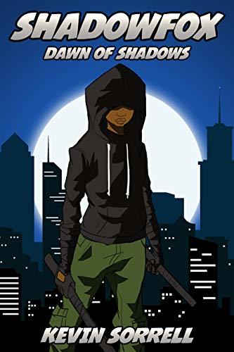 Shadowfox: Dawn of Shadows by Kevin Sorrell | Goodreads