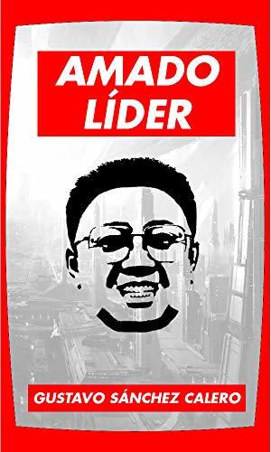 AMADO LIDER (Spanish Edition) by Gustavo Sánchez Calero | Goodreads