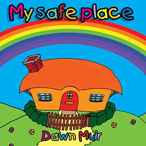 My Safe Place by Dawn Muir | Goodreads