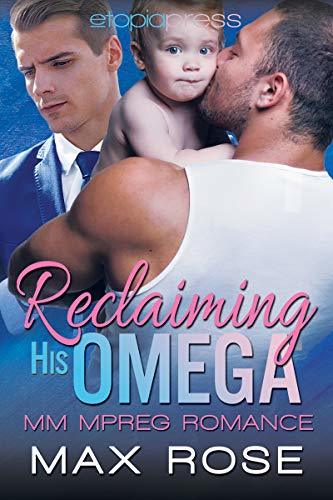 Reclaiming His Omega by Max Rose | Goodreads