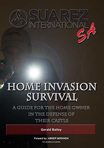 Home Invasion Survival: A Guide for the Home Owner in the defense of ...