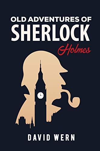 Old adventures of Sherlock Holmes. A police novel about detectives ...