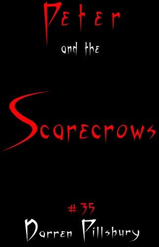 Peter And The Scarecrows (Story #35) by Darren Pillsbury | Goodreads