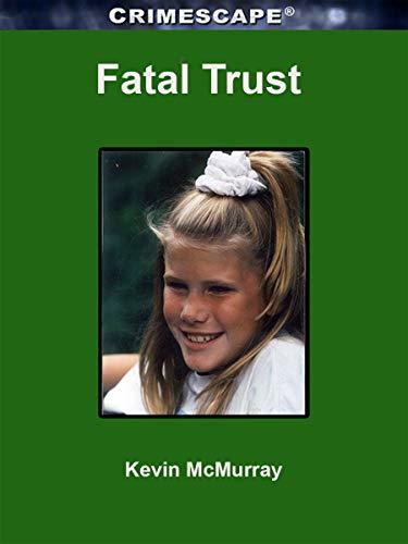 Fatal Trust (Crimescape) by Kevin McMurray | Goodreads