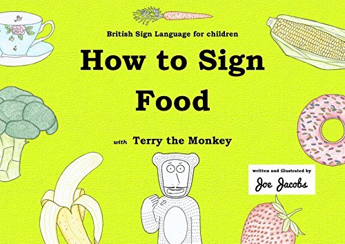 How to Sign Food with Terry the Monkey: British Sign Language for ...