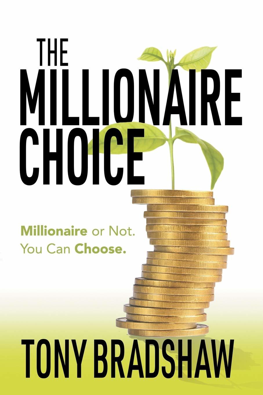 The Millionaire Choice: Millionaire or Not. You Can Choose. by Tony ...