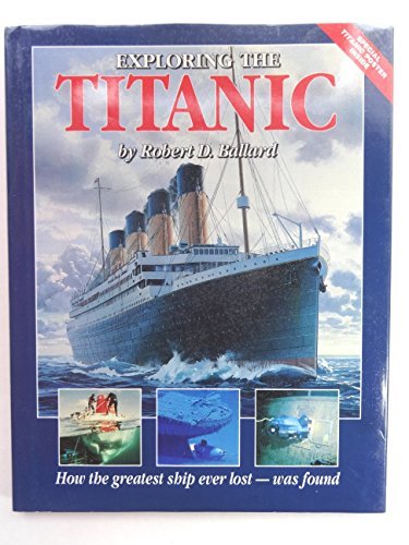 Exploring the Titanic by Robert D. Ballard | Goodreads