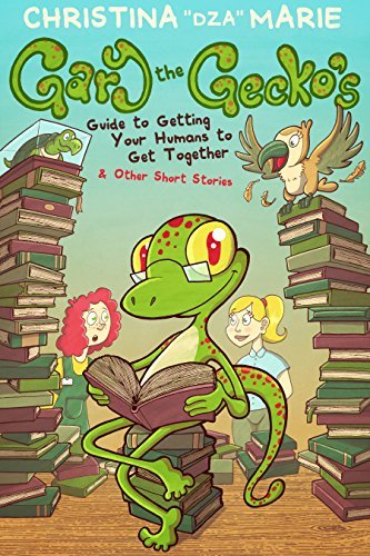 Gary the Gecko's Guide to Getting Your Humans to Get Together: and ...