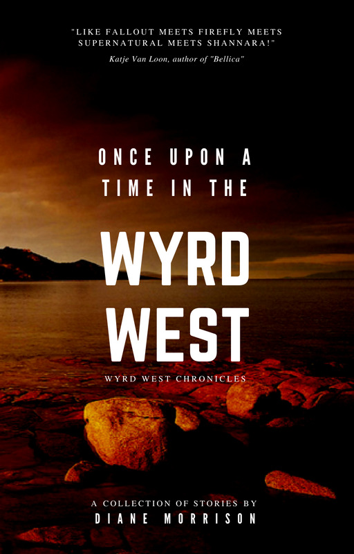 Once Upon a Time in the Wyrd West by Diane Morrison | Goodreads