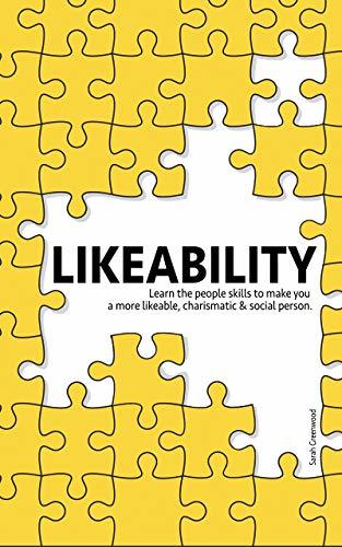 Likeability: Learn the people skills to make you a more likeable ...
