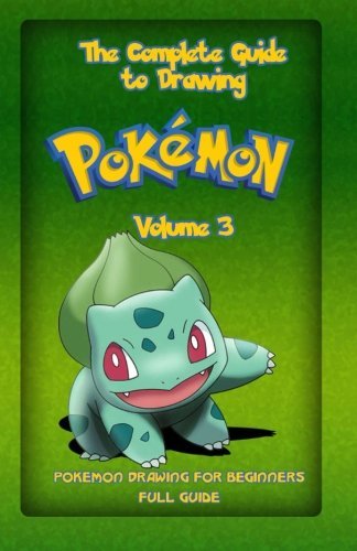 The Complete Guide To Drawing Pokemon Volume 3: Pokemon Drawing for ...