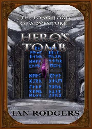 Hero's Tomb (The Long Road of Adventure #3) by Ian Rodgers | Goodreads