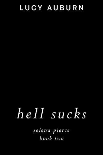 Hell Sucks (Selena Pierce #2) by Lucy Auburn | Goodreads