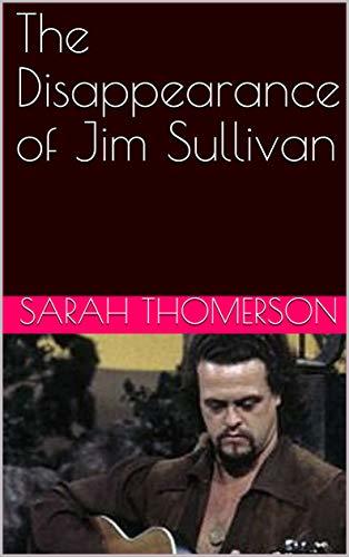 The Disappearance of Jim Sullivan by Sarah Thomerson | Goodreads
