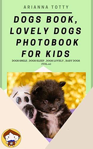 Dogs Book, Lovely dogs Photobook for Kids: Dogs smile , Dogs sleep ...