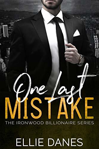 One Last Mistake (Ironwood Billionaire #3) by Ellie Danes | Goodreads