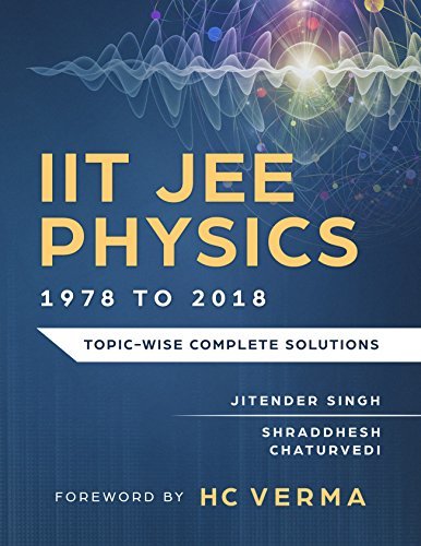 IIT JEE Physics (41 Years: 1978 to 2018) Topic-wise Complete Solutions by Jitender Singh | Goodreads
