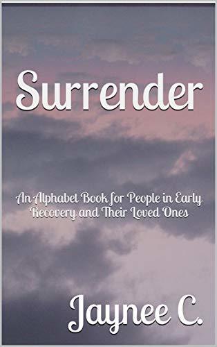 Surrender: An Alphabet Book for People in Early Recovery and Their ...