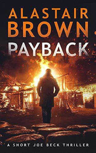 Payback: A Short Joe Beck Thriller by Alastair Brown | Goodreads