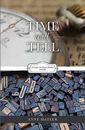 Time Will Tell (Coast-to-Coast Brides #2) by Anne Mateer | Goodreads