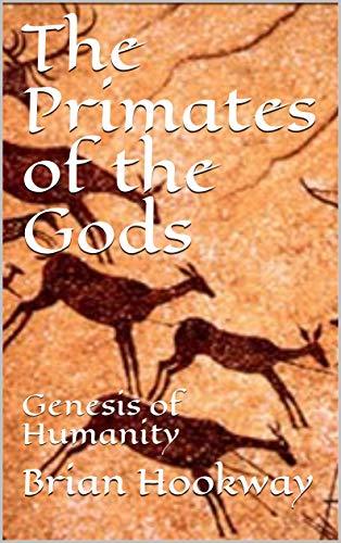 The Primates of the Gods: Genesis of Humanity by Brian Hookway | Goodreads