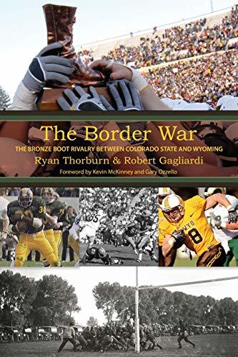 The Border War: The Bronze Boot Rivalry Between Colorado State and ...