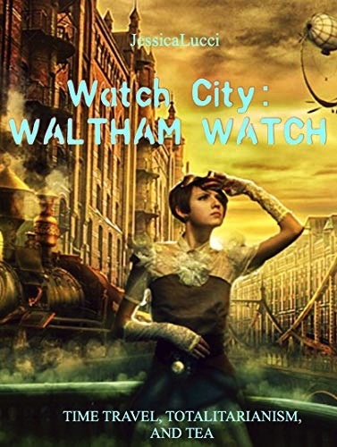 Watch City: Waltham Watch by Jessica Lucci | Goodreads