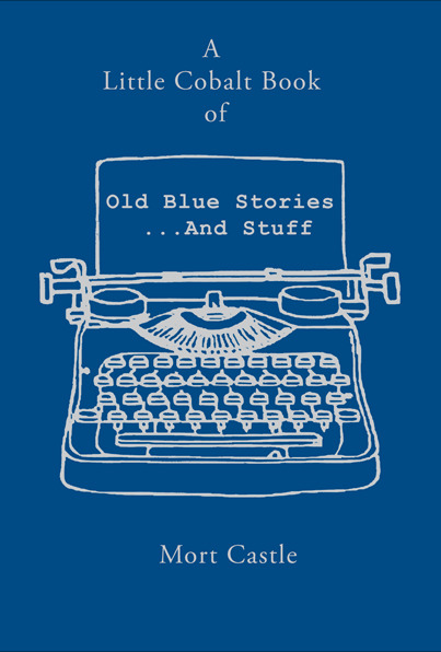 A Little Cobalt Book of Old Blue Stories ... and Stuff by Mort Castle ...