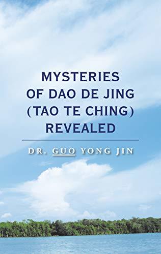 Mysteries of Dao De Jing (Tao Te Ching) Revealed by Dr. Guo Yong Jin ...