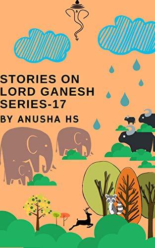 Stories on lord Ganesh series - 17: From various sources of Ganesh ...
