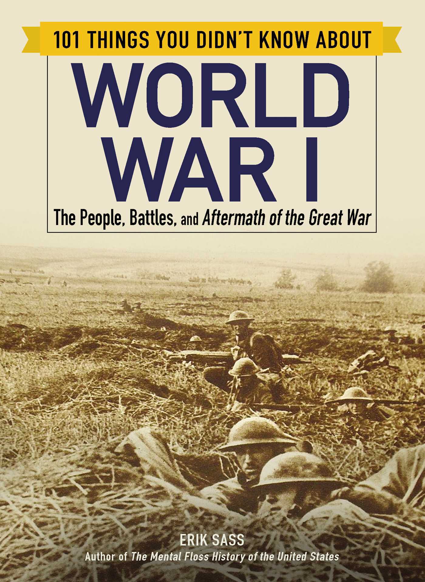 101 Things You Didn't Know about World War I: The People, Battles, and ...