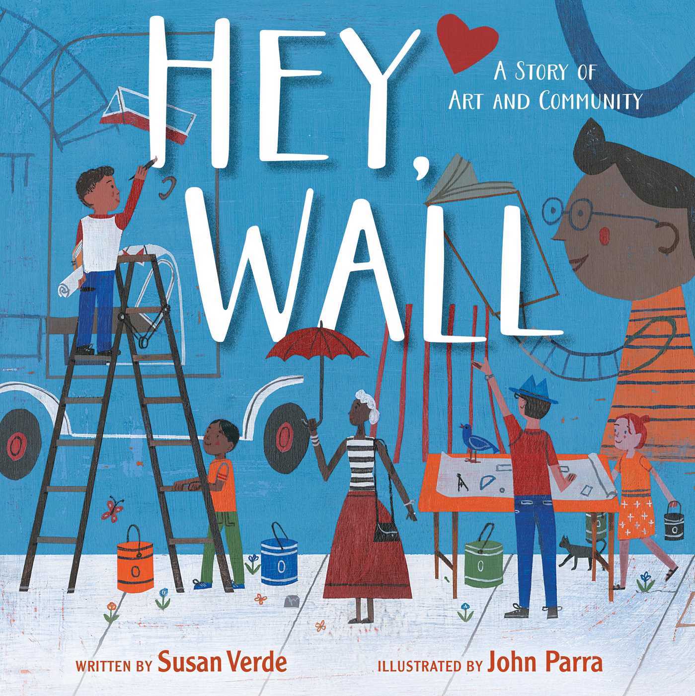 Hey, Wall: A Story of Art and Community by Susan Verde | Goodreads