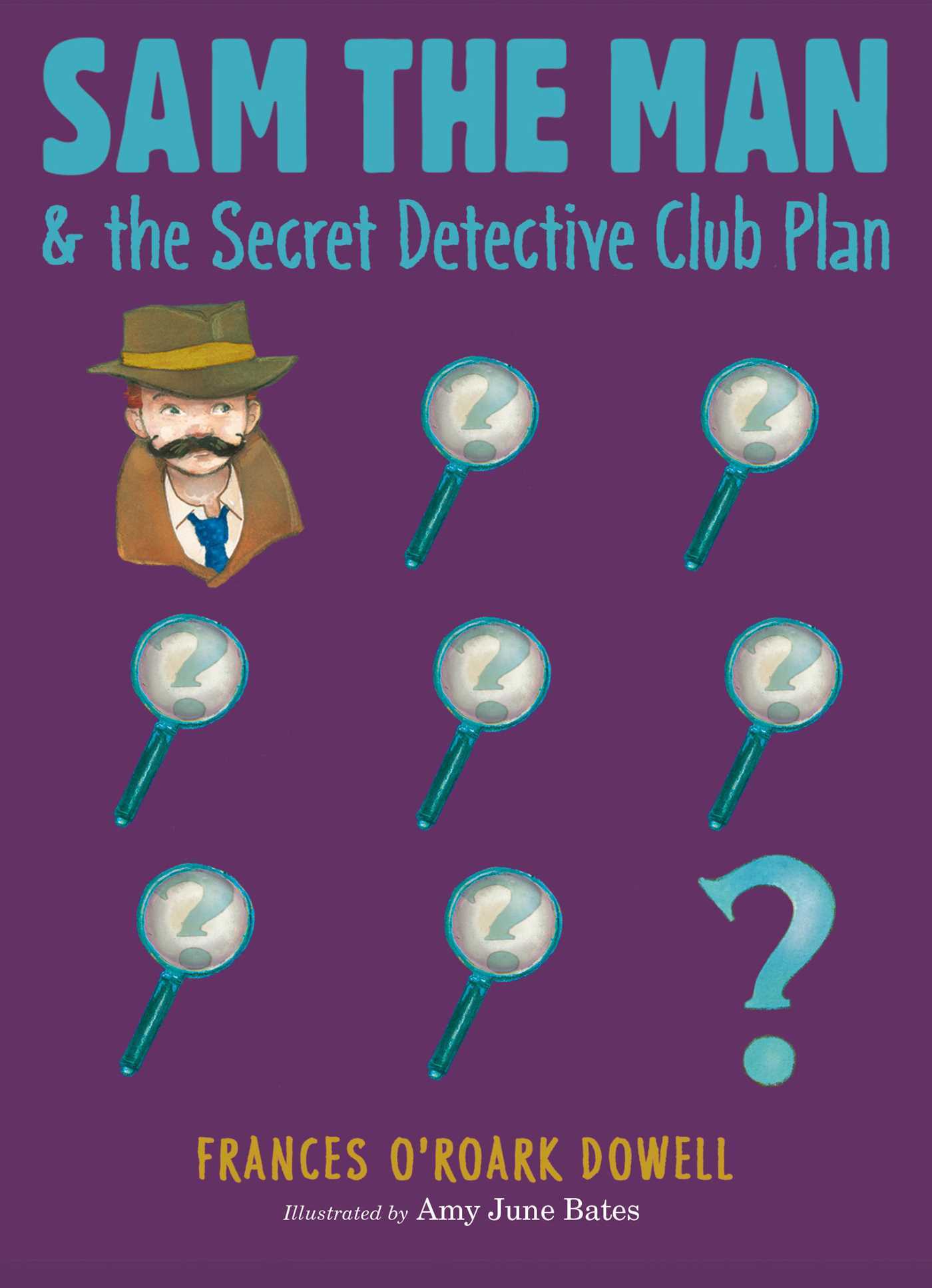 Sam the Man & the Secret Detective Club Plan by Frances O'Roark Dowell ...
