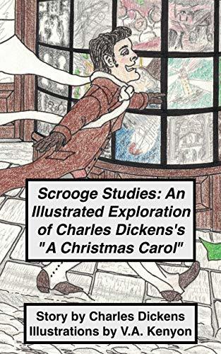 Scrooge Studies: An Illustrated Exploration of Charles Dickens's "A ...
