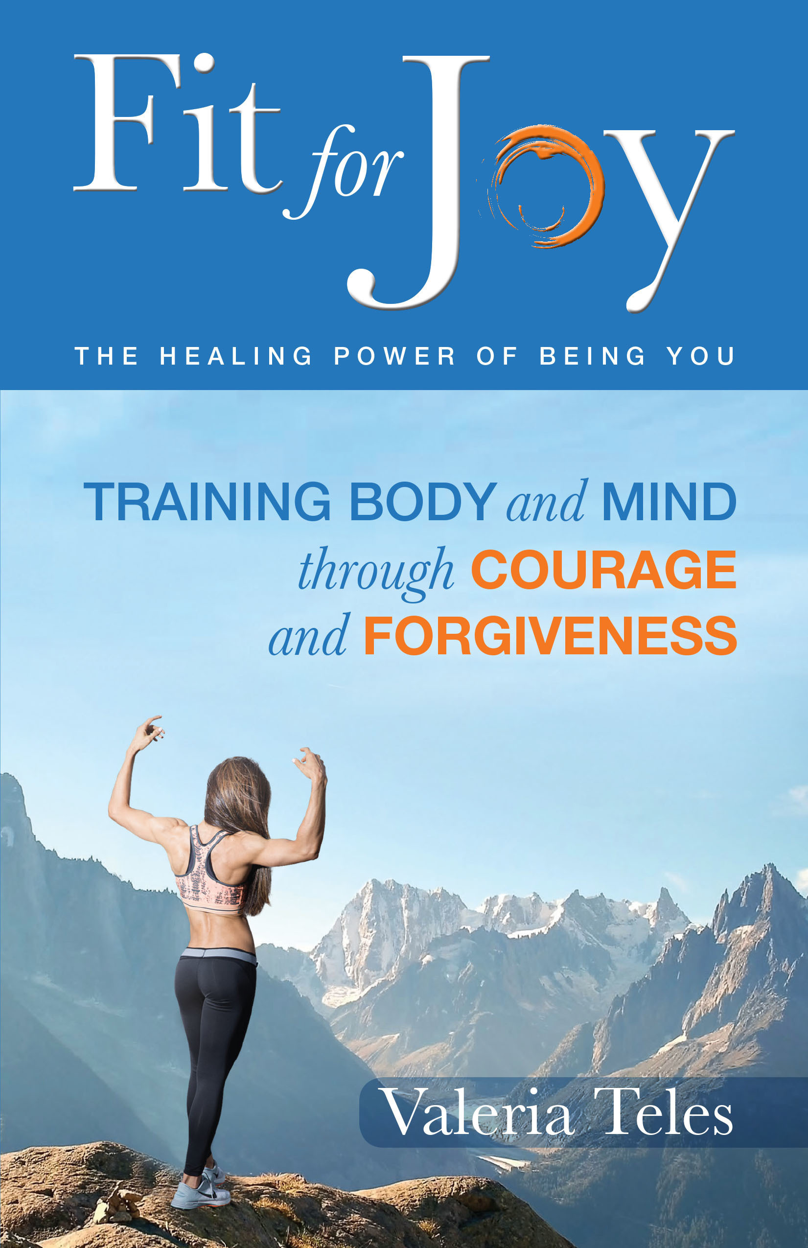 Fit for Joy: The Healing Power of Being You by Valeria T. Koopman ...