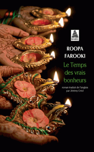Le Temps des vrais bonheurs by Roopa Farooki | Goodreads