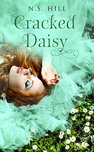 Cracked Daisy: A Shattered Flower and a Future King - Book One by N.S ...