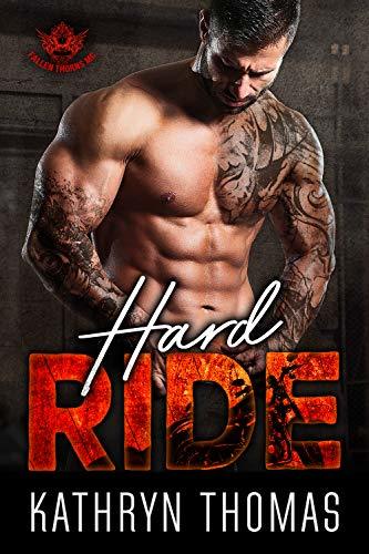 Hard Ride (The Fallen Thorns MC) by Kathryn Thomas | Goodreads