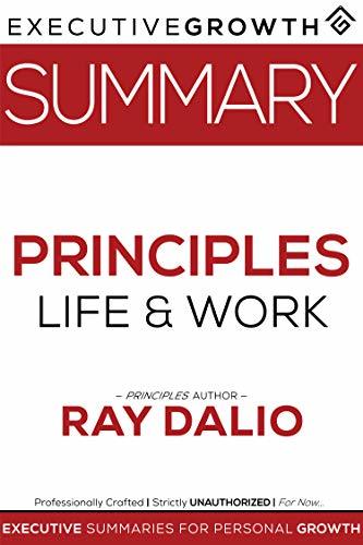 Summary: Principles – Life and Work by Ray Dalio by ExecutiveGrowth Summaries | Goodreads