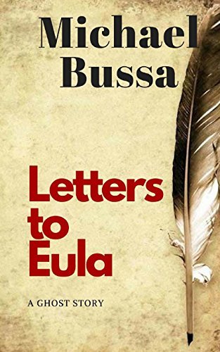 Letters to Eula: A Ghost Story by Michael Bussa | Goodreads