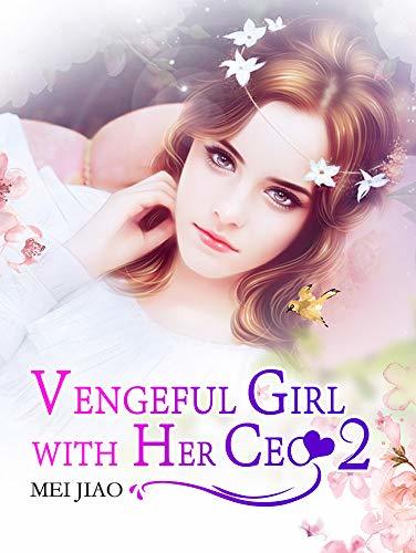 Vengeful Girl with Her CEO 2: Exclusive Love and Revenge by Mei Jiao | Goodreads