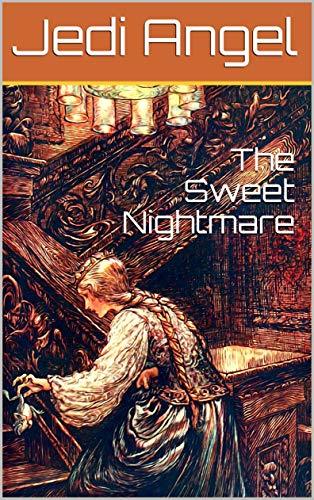 The Sweet Nightmare by Jedi Angel | Goodreads