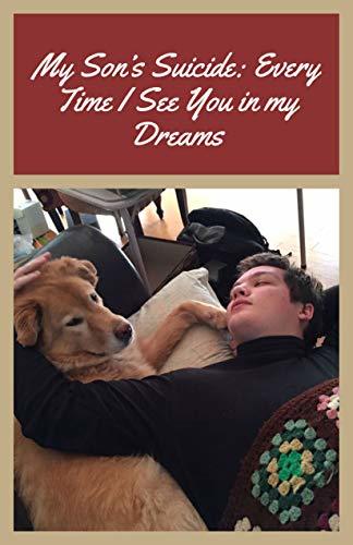 My Son's Suicide: Every Time I See You in my Dreams by Laura Cone ...