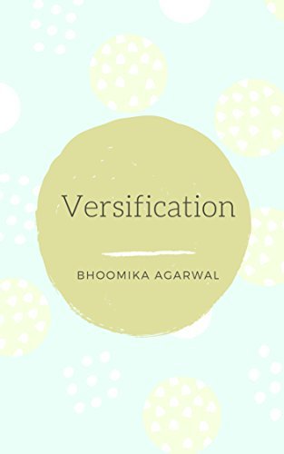 Versification: My journey of converting thoughts to verses by Bhoomika ...