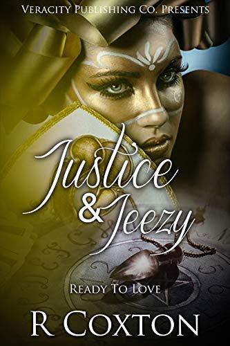 Justice & Jeezy: Ready To Love- Book 2 by R. Coxton | Goodreads
